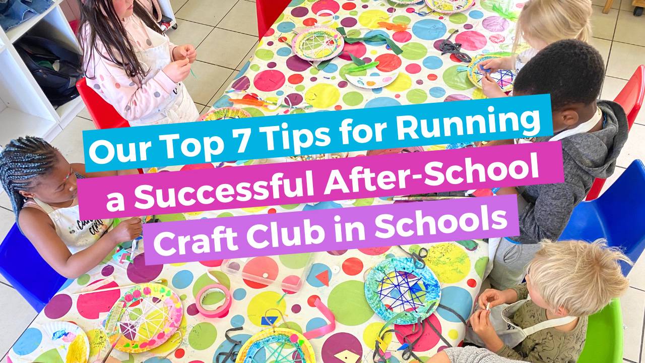7 Tips for Running a Successful After-School Craft Club in Schools