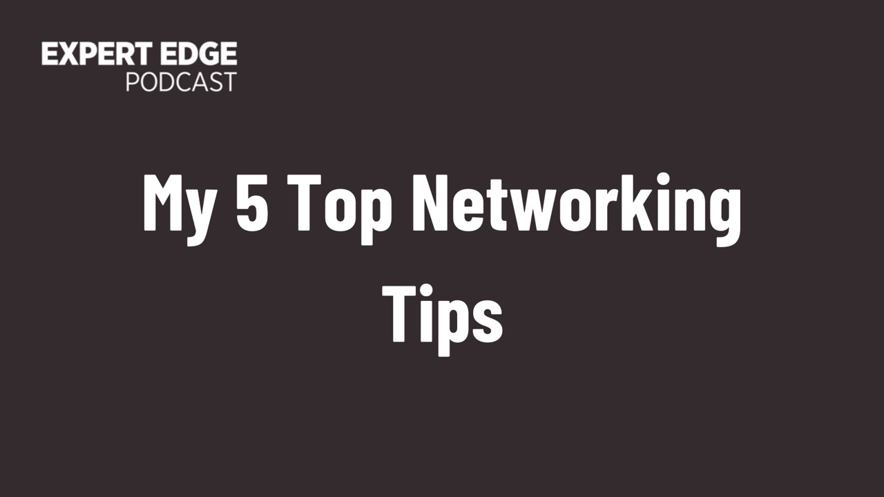My 5 Top Networking Tips