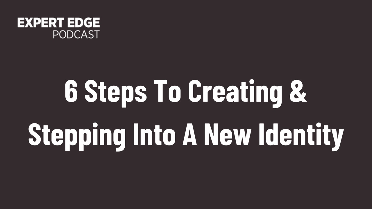 6 Steps To Creating & Stepping Into A New Identity