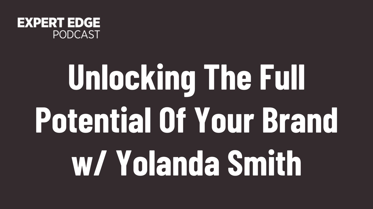 Unlocking The Full Potential Of Your Brand w/ Yolanda Smith