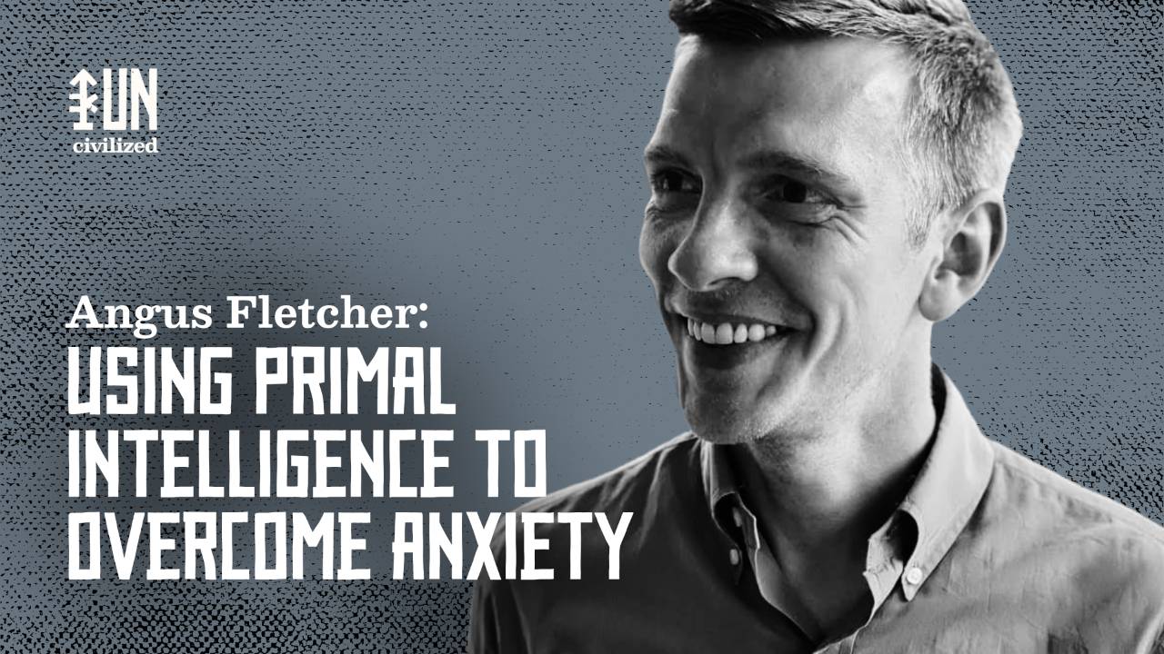 #414 - Using Primal Intelligence to Overcome Anxiety w/ Angus Fletcher