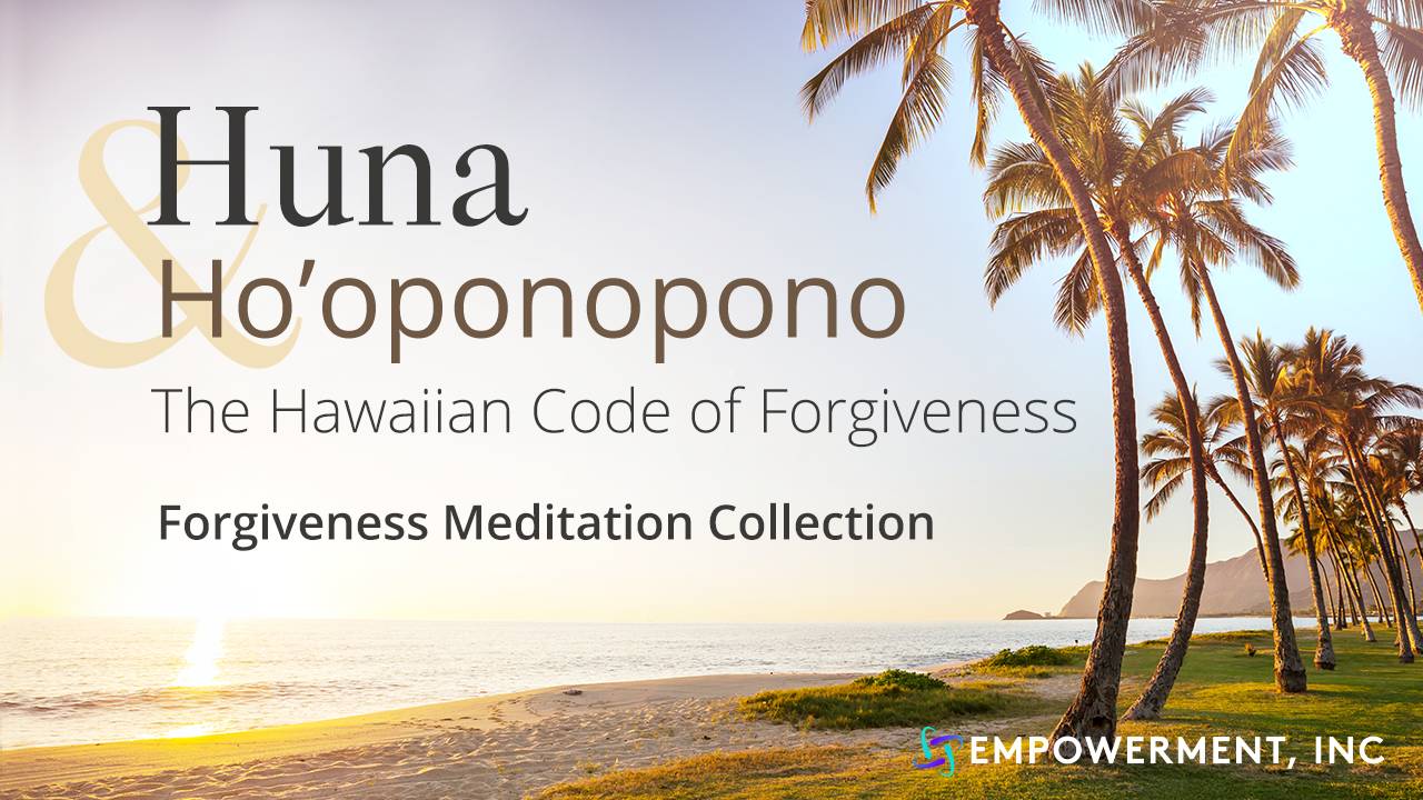 Huna & Ho'oponopono: Forgiveness Meditation Collection