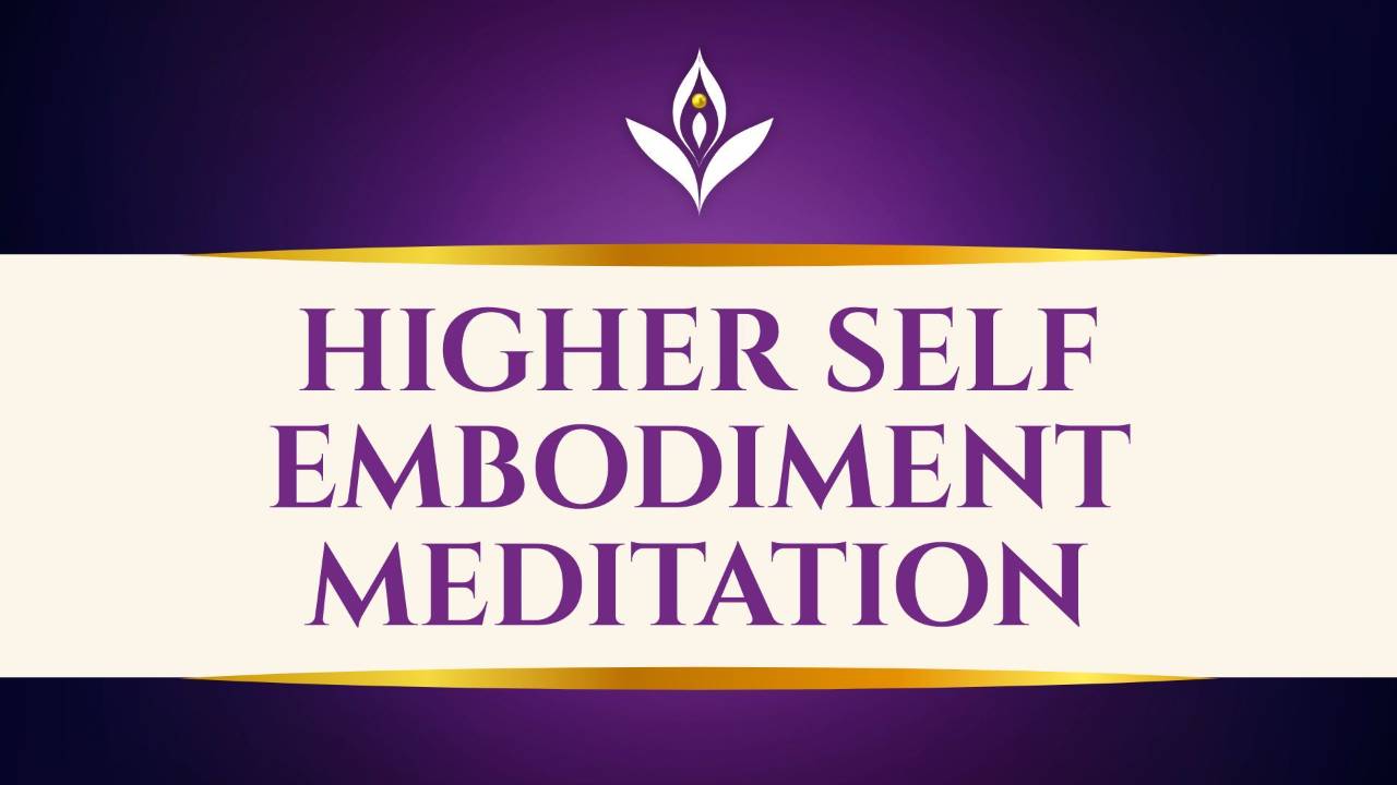 Higher Self Embodiment Meditation
