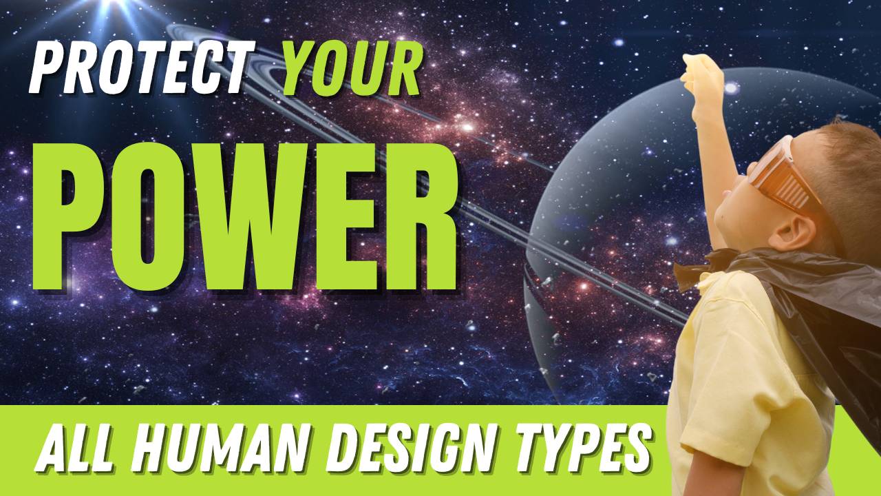 Protect Your Power - All Human Design Types