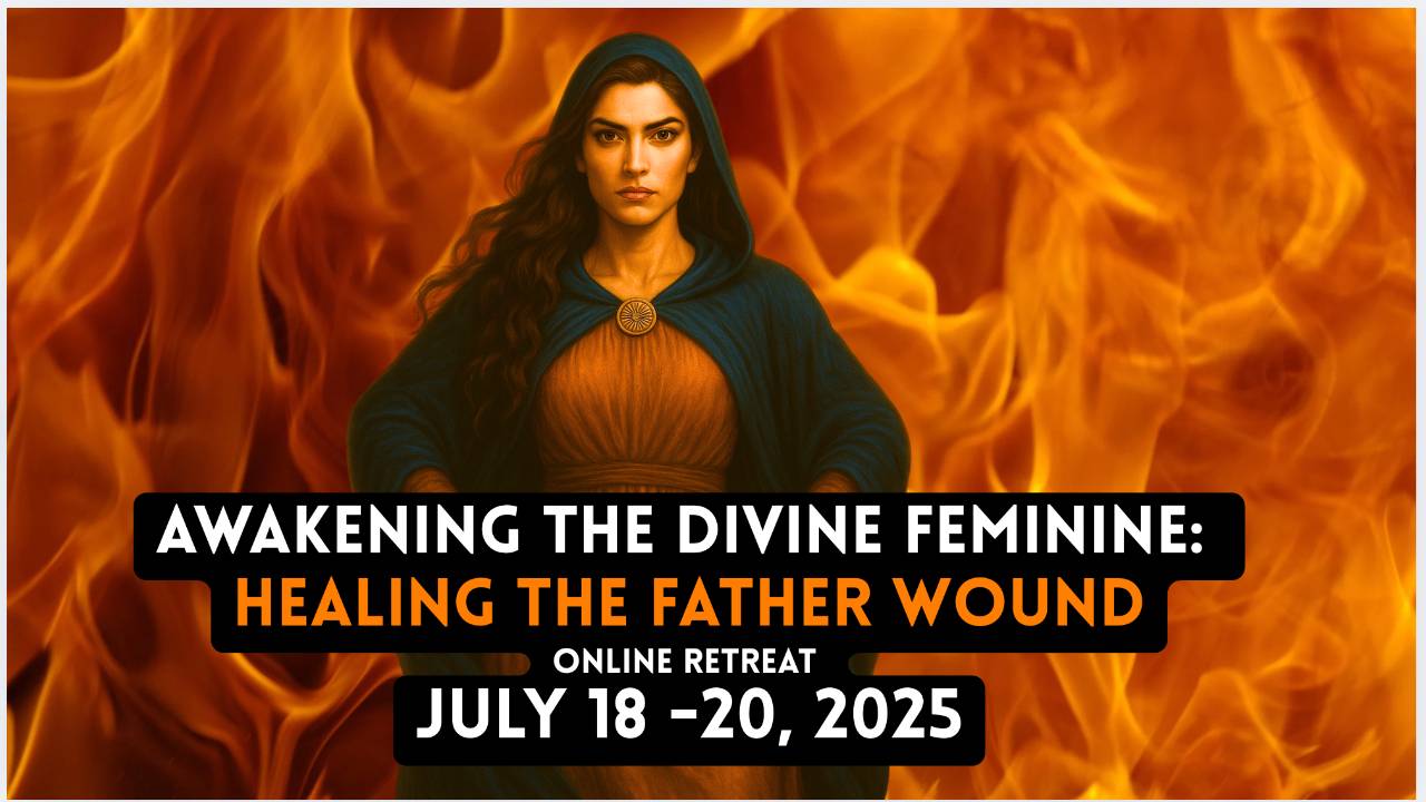 Awakening the Divine Feminine: Healing the Father Wound