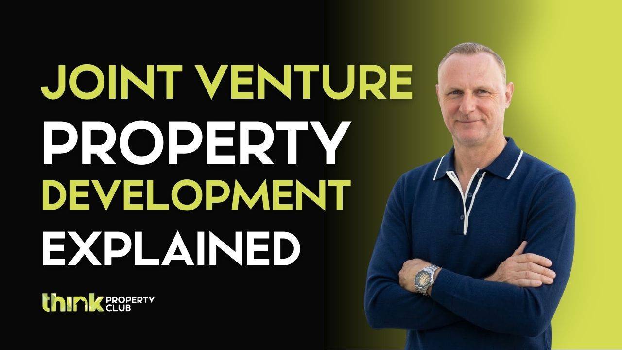Joint Venture Property Development Explained | Think Property Club