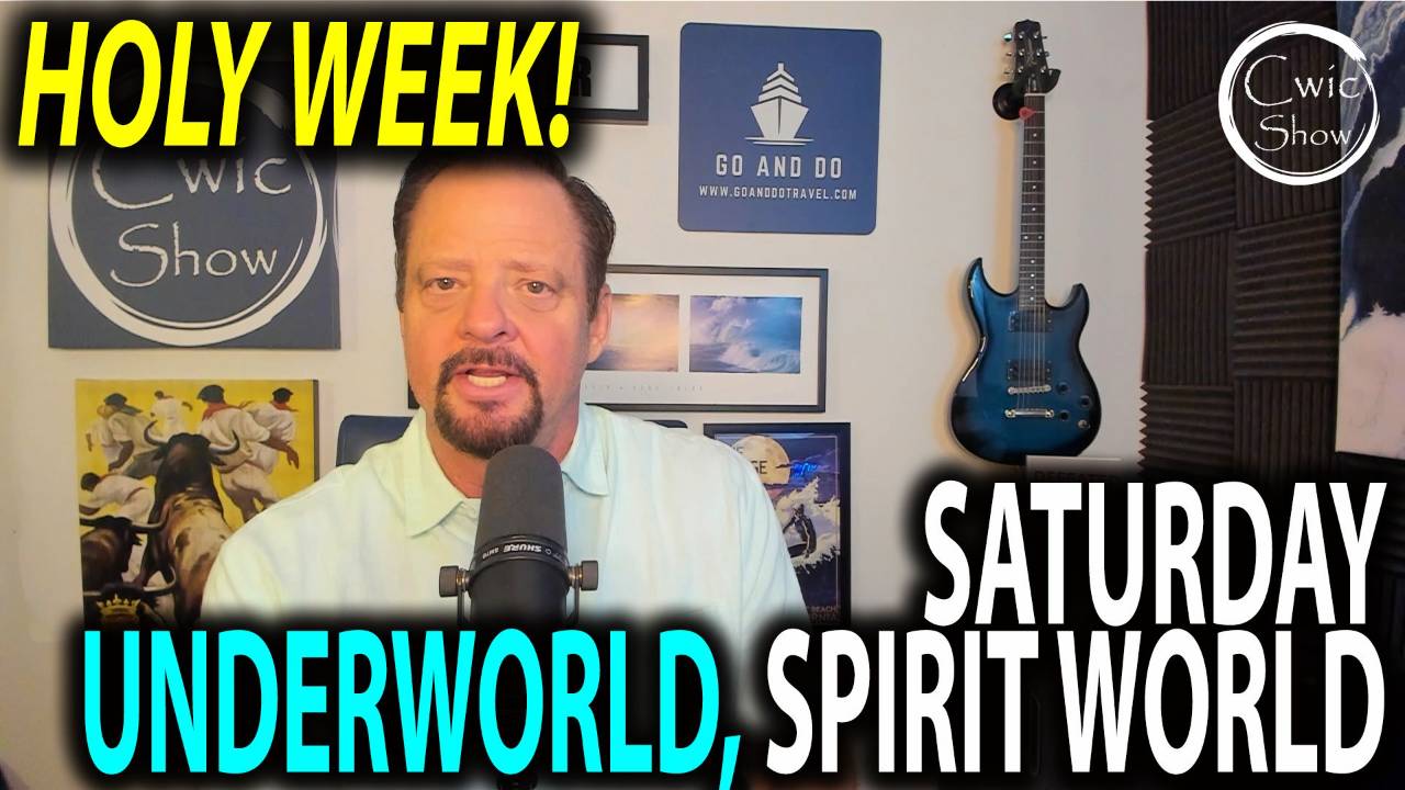 Holy Week - Saturday - Spirit World, Underworld - Condescension