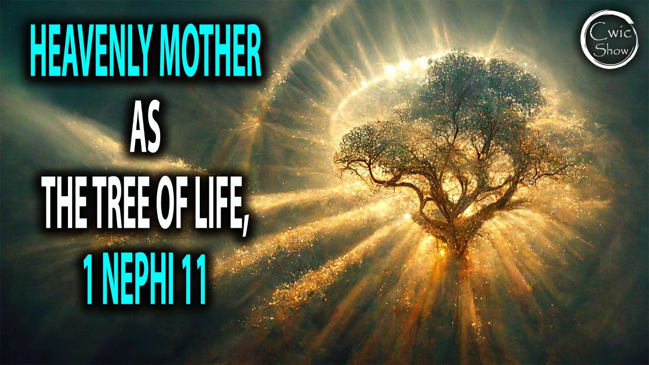 Heavenly Mother, The Tree of Life, and 1 Nephi 11 Symbolism