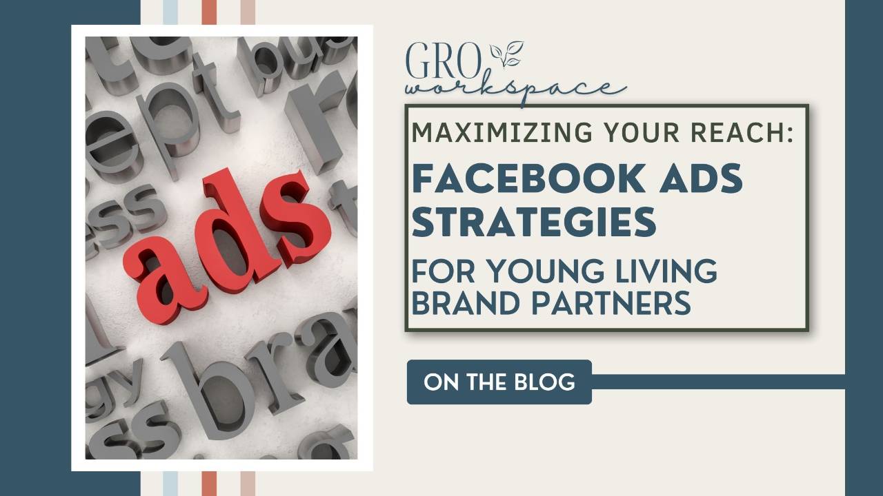 Maximizing Your Reach: Facebook Ads Strategies for YL Brand Partners