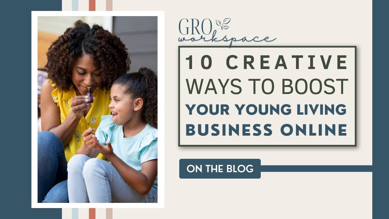 10 Creative Ways to Boost Your Young Living Business Online