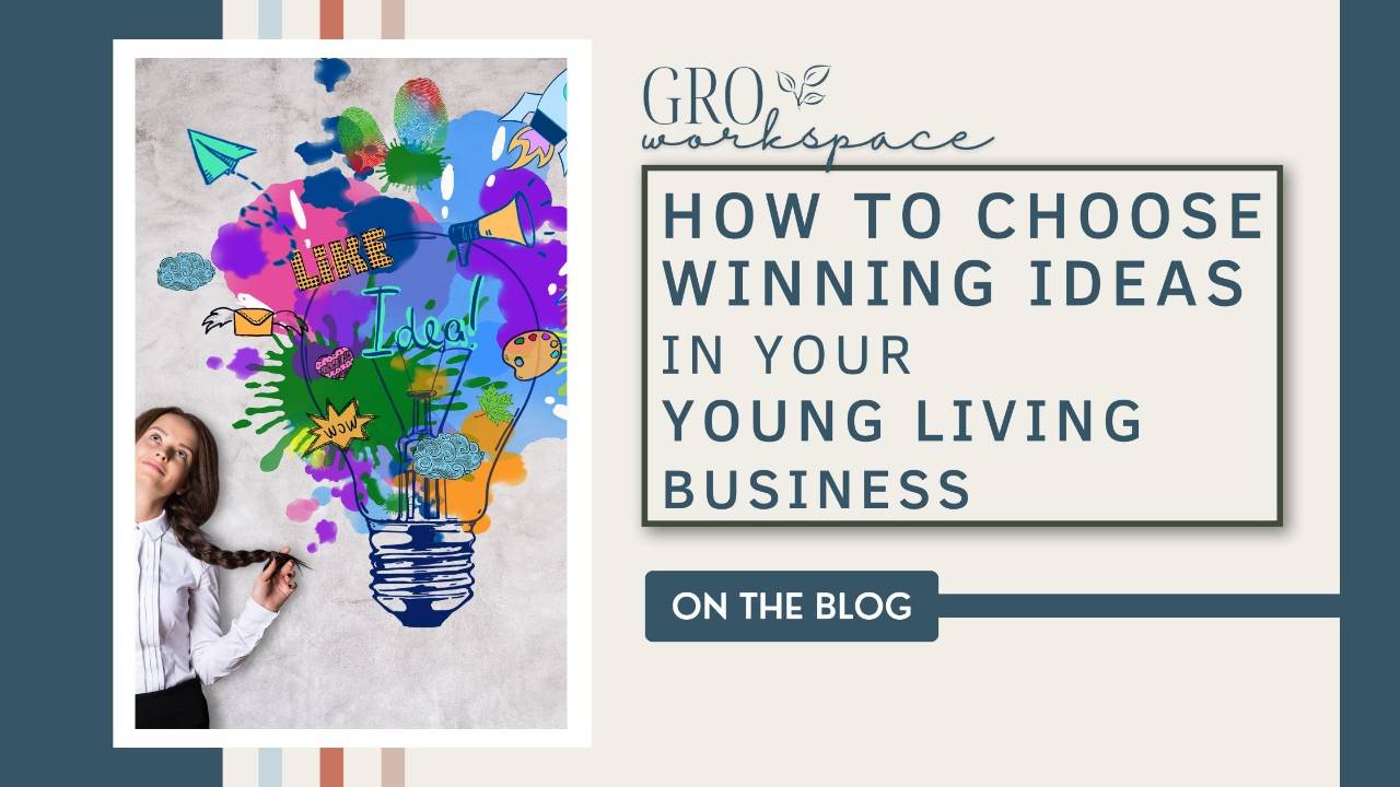 How to Choose Winning Ideas in Your Young Living Business
