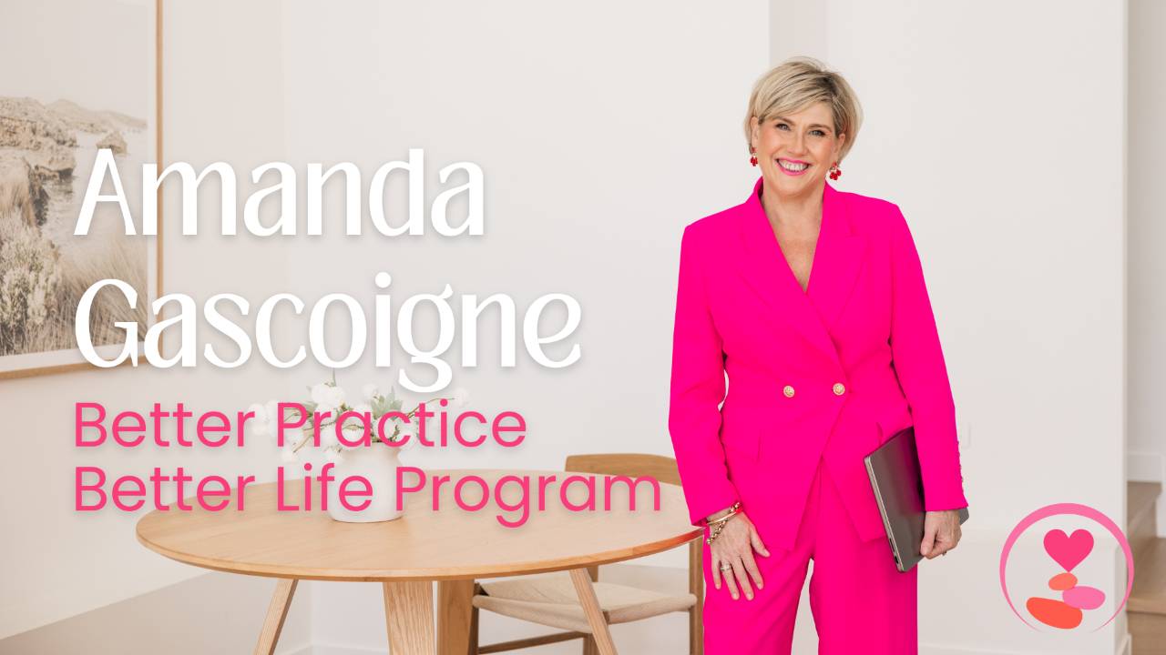 Amanda Gascoigne - Better Practice Better Life Program