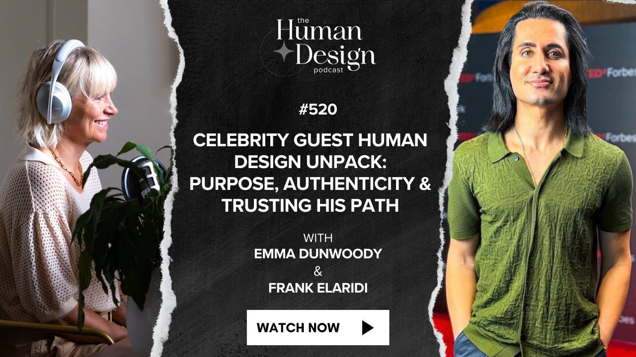 Celebrity Guest Human Design Unpack: Frank Elaridi #520