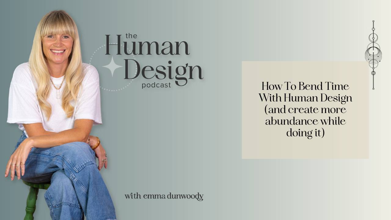 How To Bend Time With Human Design #340