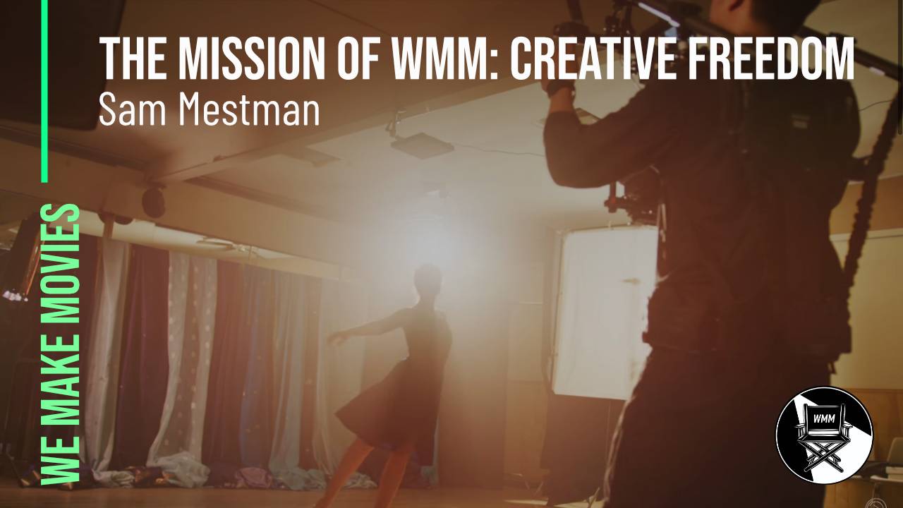 The Mission of We Make Movies: Creative Freedom