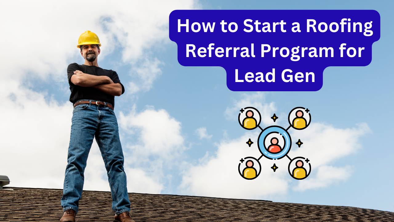 How to Start a Roofing Referral Program for Lead Generation