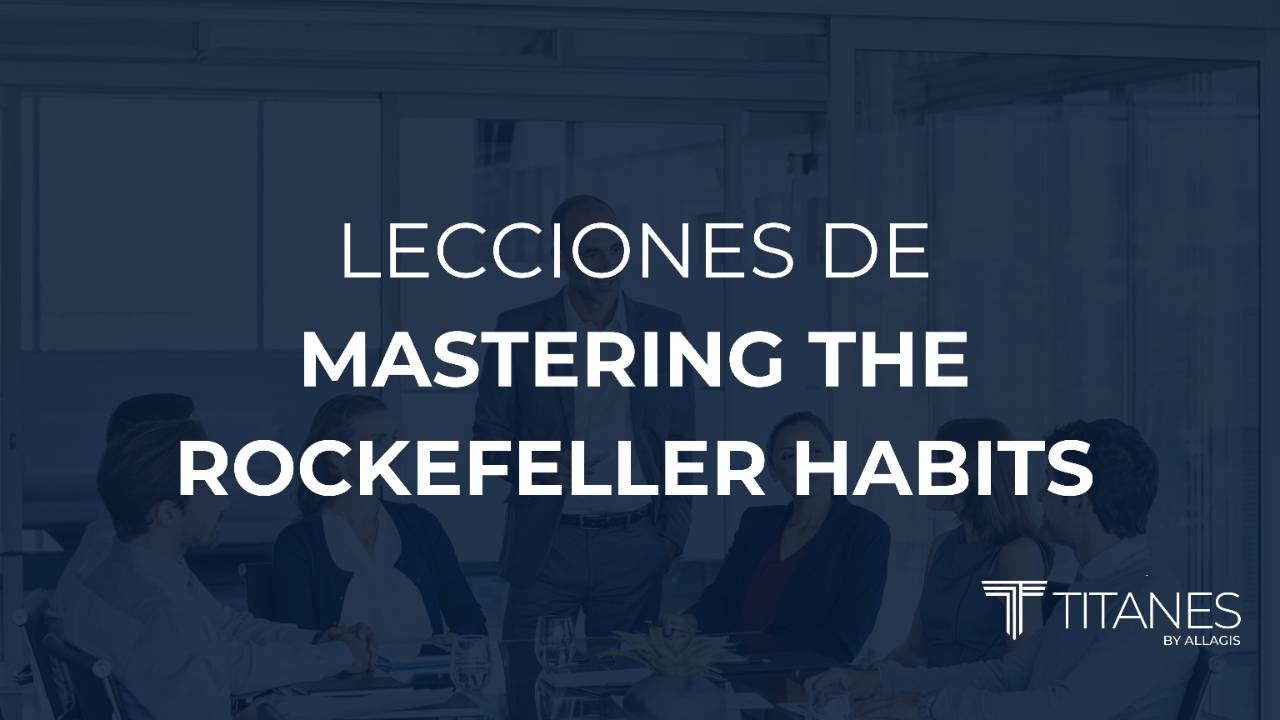 Lecciones de Mastering the Rockefeller Habits