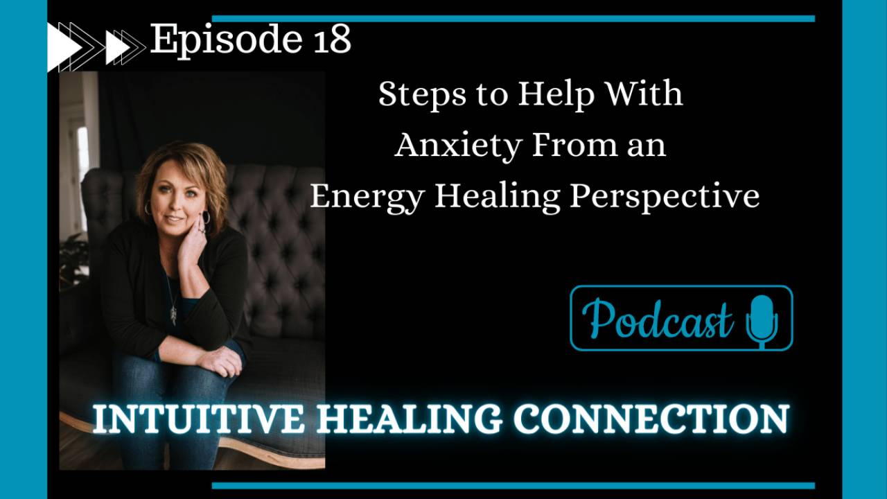 Steps to Help with Anxiety from an Energy Healing Perspective