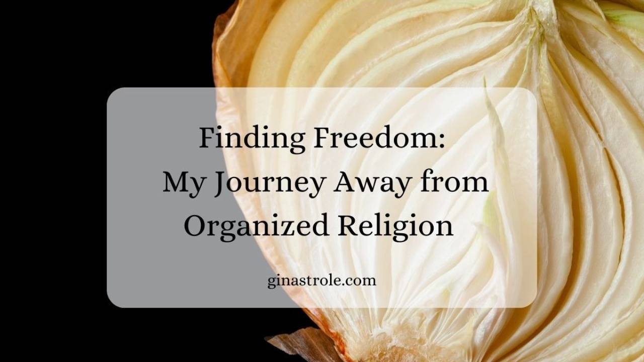Finding Freedom: My Journey Away from Organized Religion.