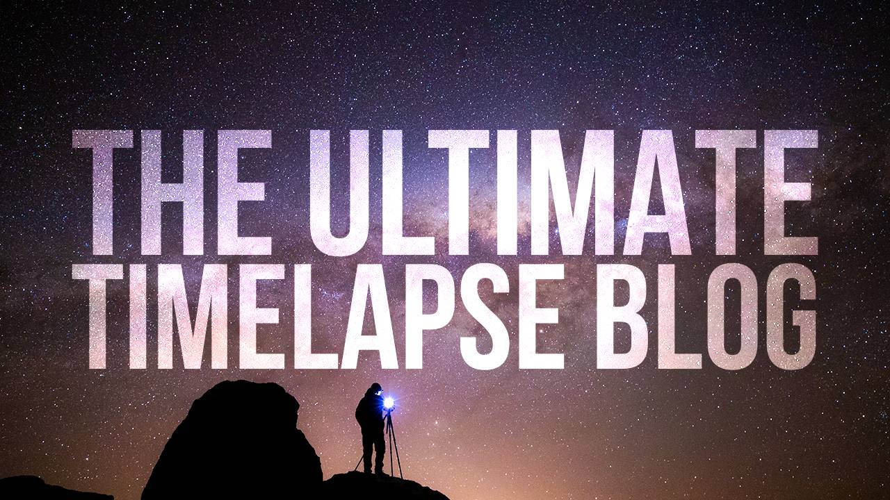 The Ultimate Timelapse Blog
