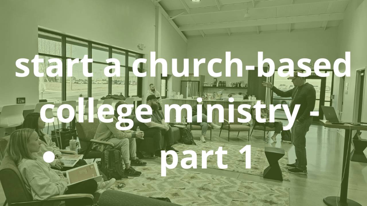 How to start a church-based college ministry - part 1