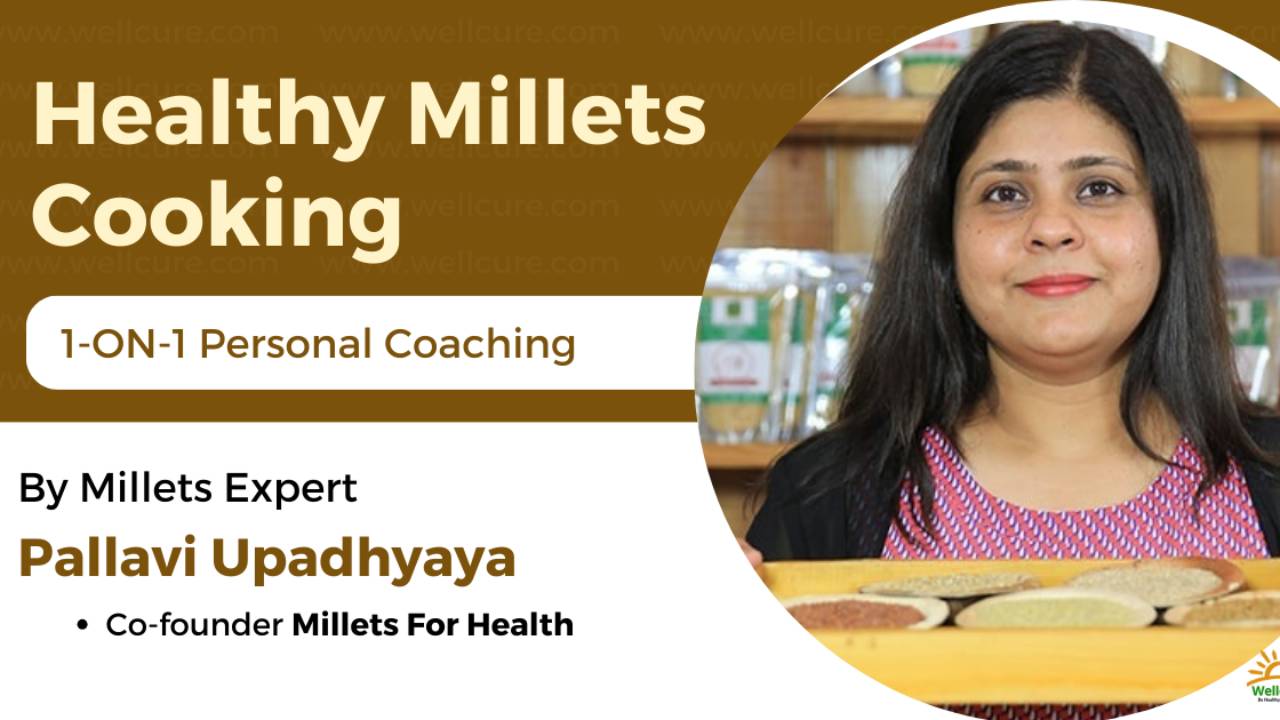 Healthy Millets Cooking 1-Month Personal Coaching By Pallavi Upadhyaya