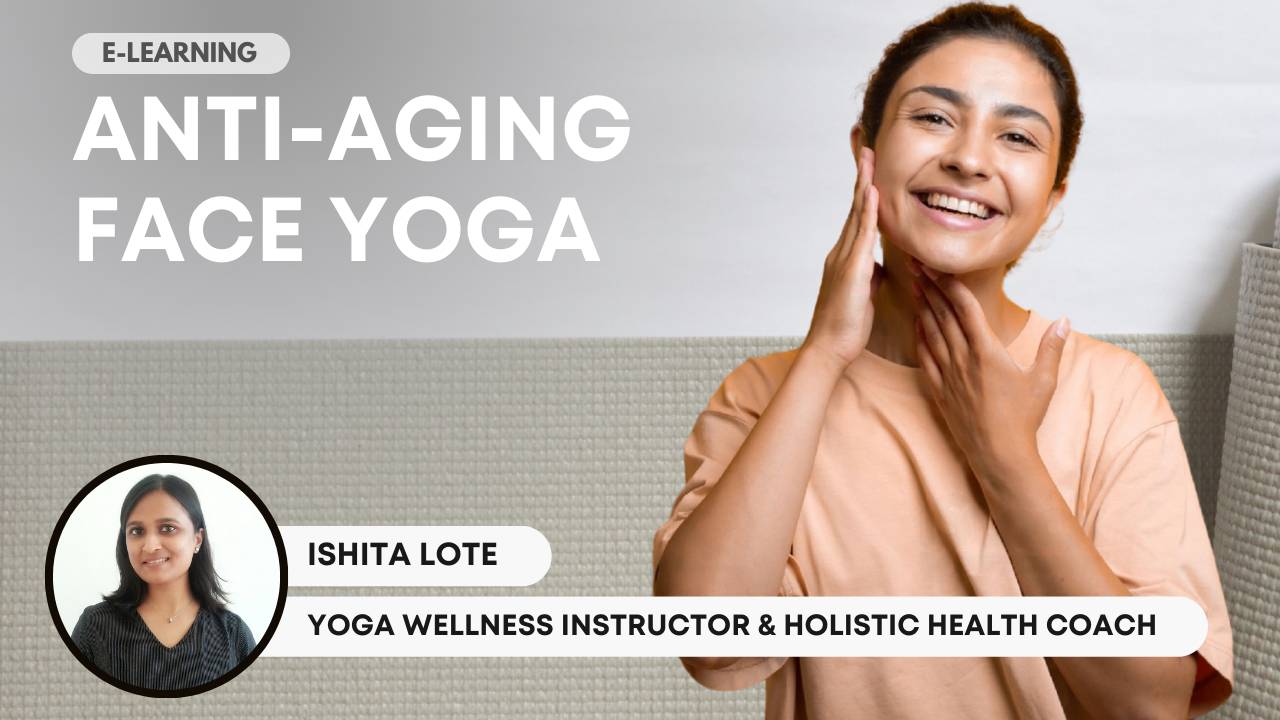 Anti-Aging Face Yoga E-Learning Course by Ishita Lote