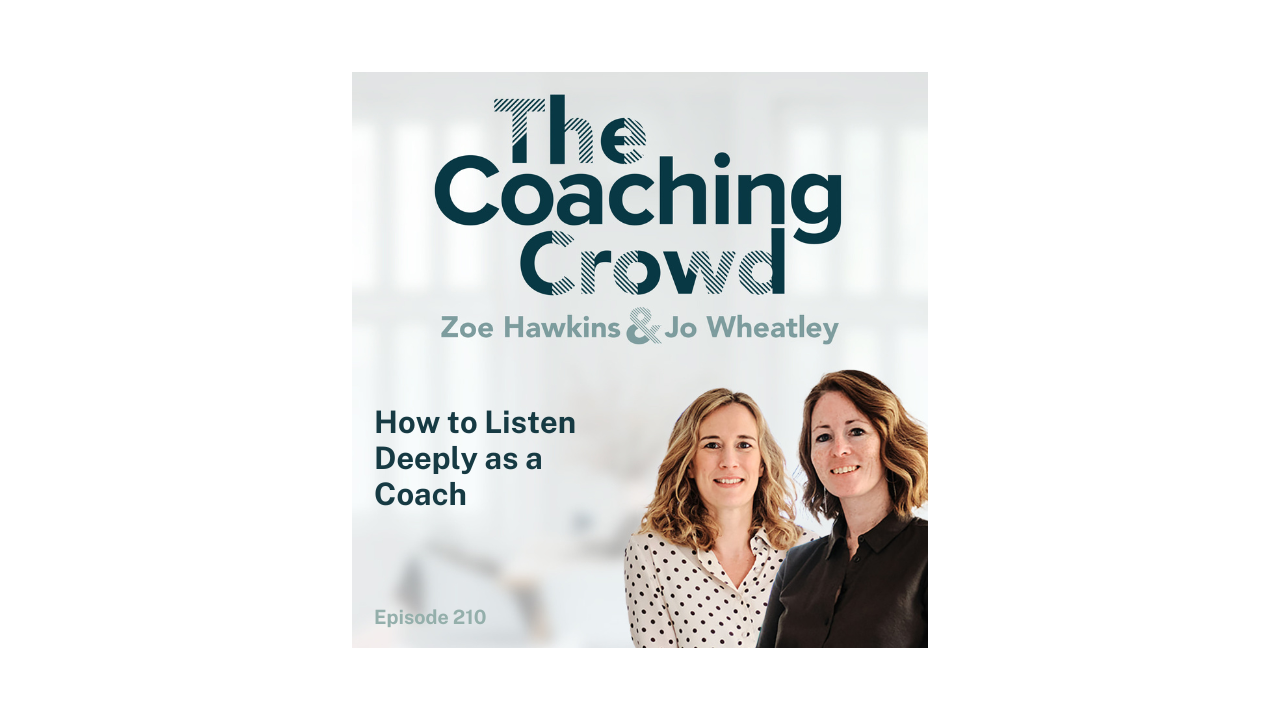 Episode 210 How to Listen Deeply as a Coach