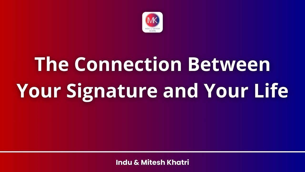The Connection Between Your Signature and Your Life