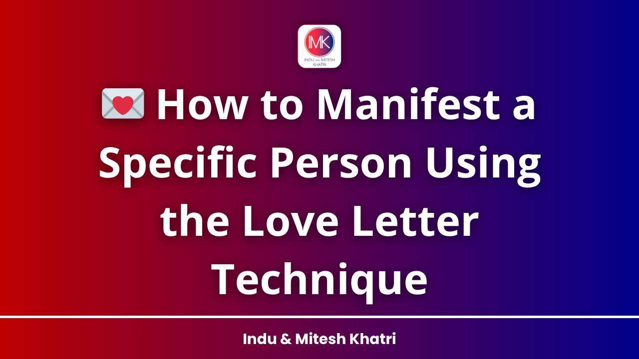 💌 How to Manifest a Specific Person Using the Love Letter Technique
