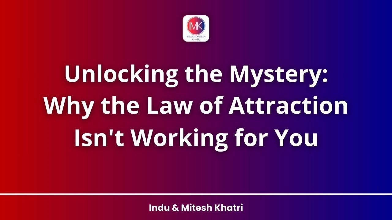Why the Law of Attraction Isn't Working for You
