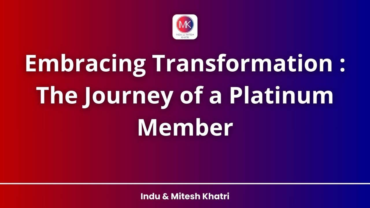 Embracing Transformation : The Journey of a Platinum Member
