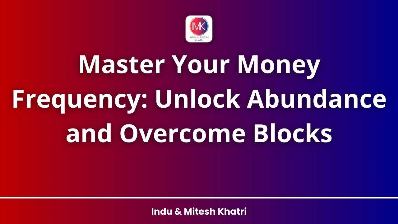 Master Your Money Frequency: Unlock Abundance and Overcome Blocks