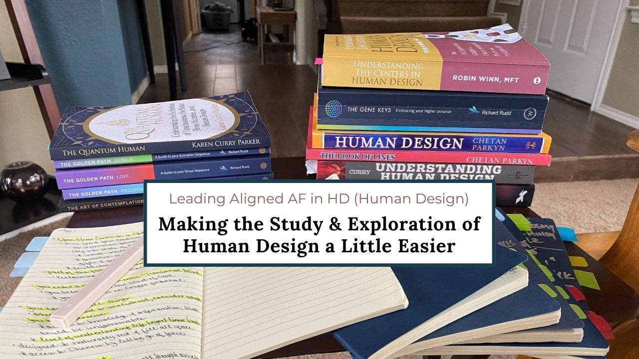 Making the Study & Exploration of Human Design a Little Easier