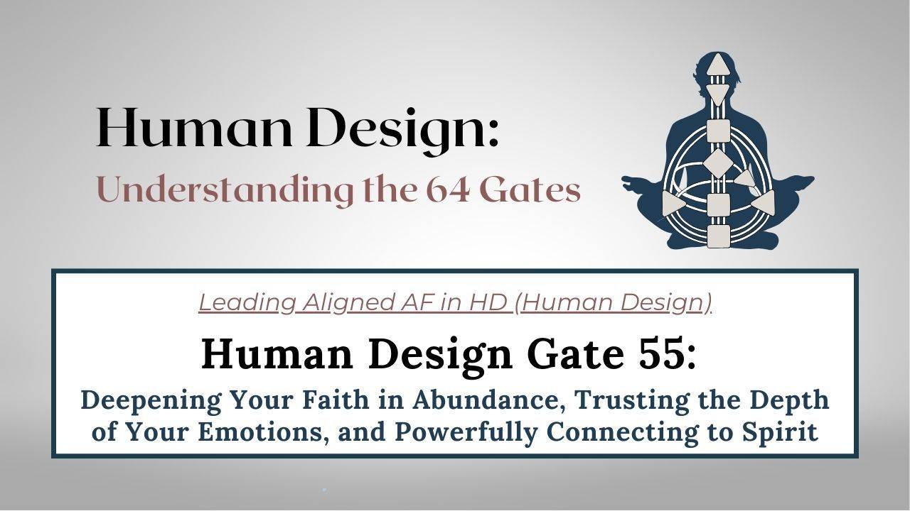 Human Design Gate 55: Deepening Your Faith in Abundance