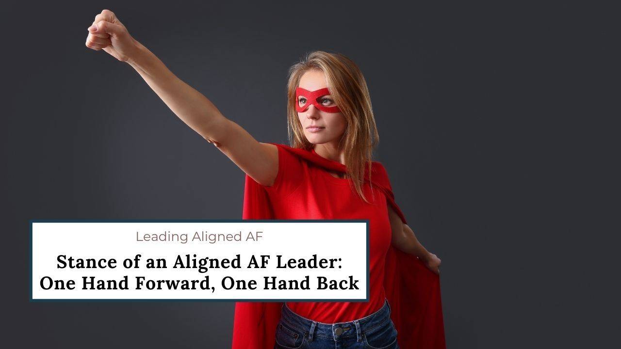 One Hand Forward, One Hand Back: The Stance of an Aligned AF Leader
