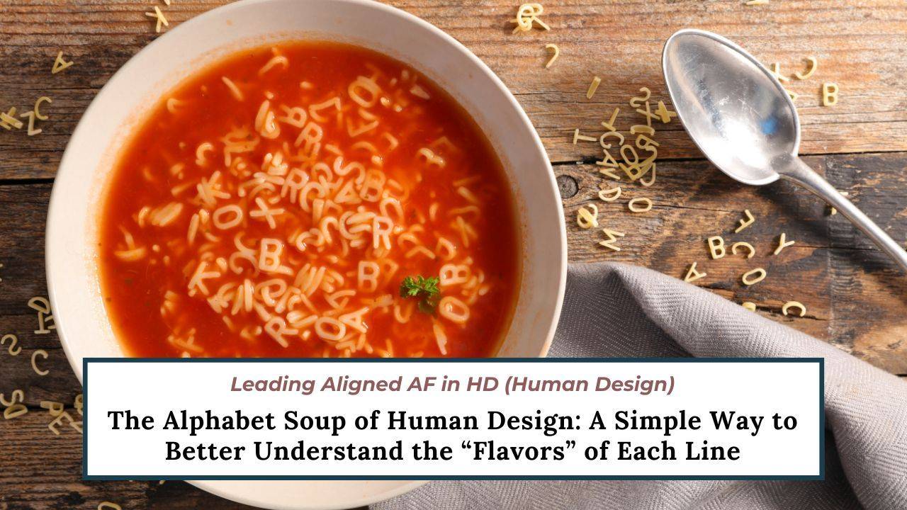 The Alphabet Soup of Human Design
