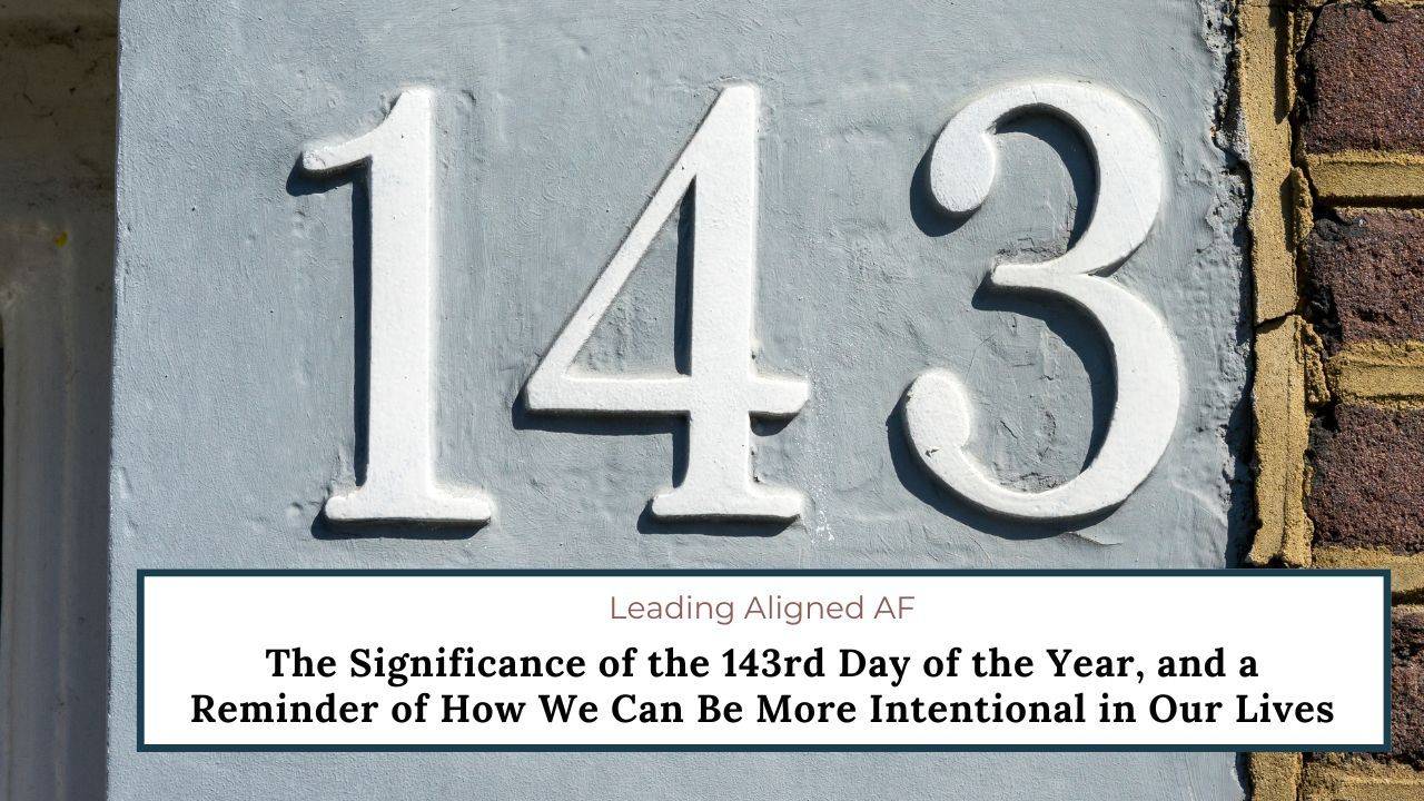 The Significance of the 143rd Day of the Year