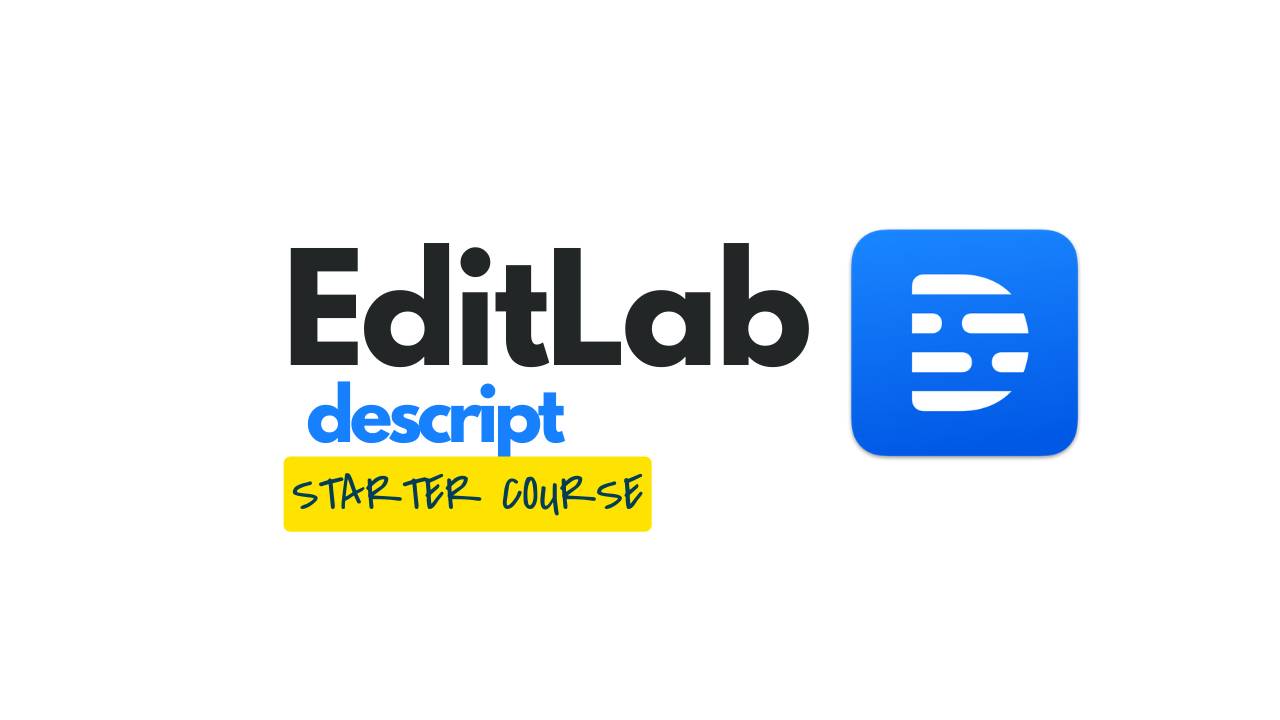 EditLab: Descript Starter Course | PSS Creative Media™