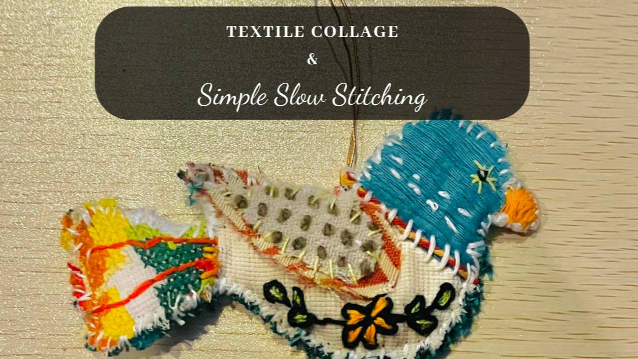 Textile Collage and Simple Slow Stitching