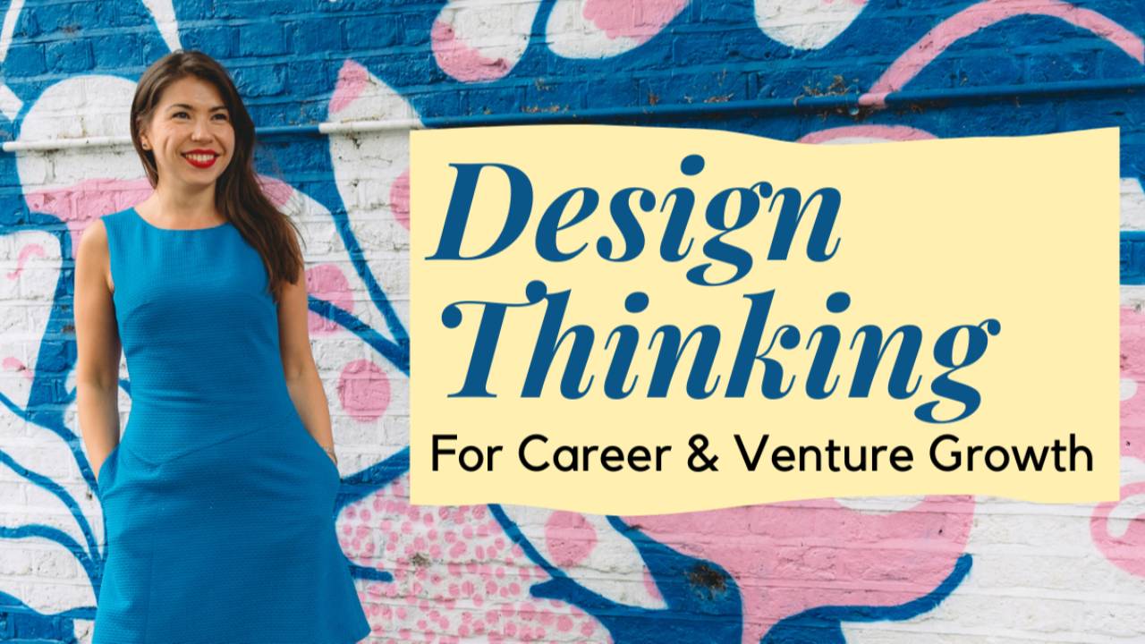 Design Thinking for Career & Venture Growth