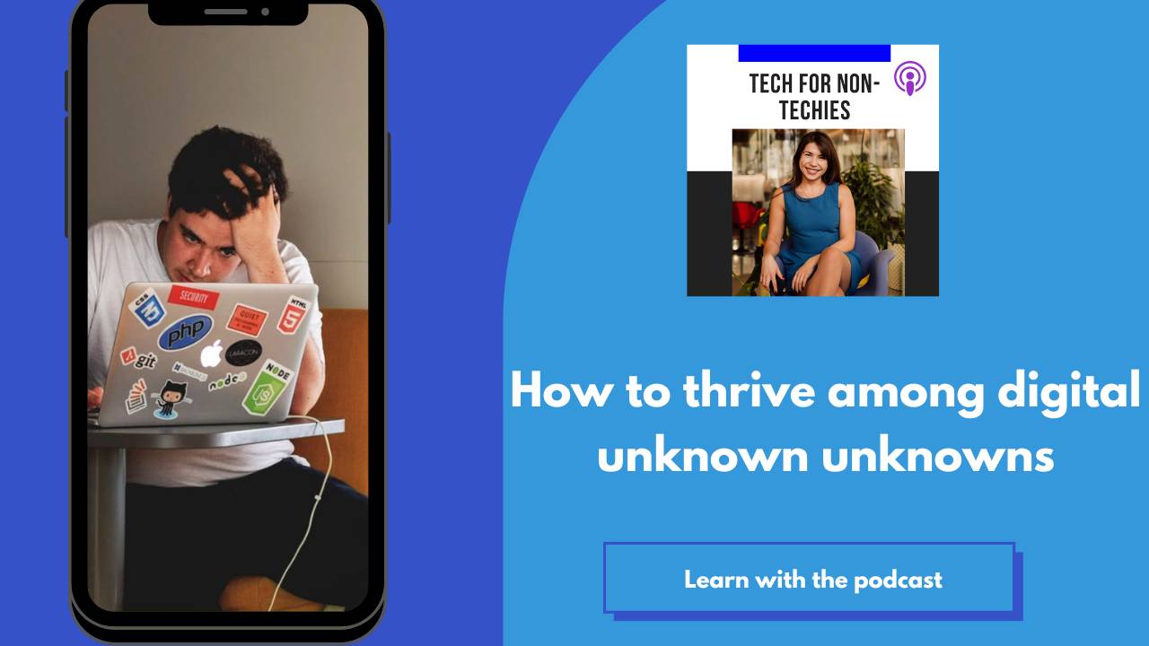 How to thrive among digital unknown unknowns