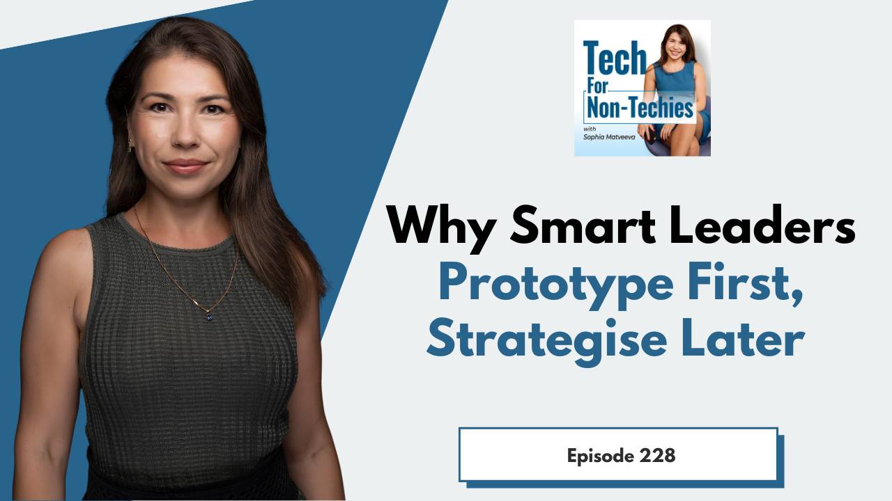 228. Why Smart Leaders Prototype First, Strategise Later