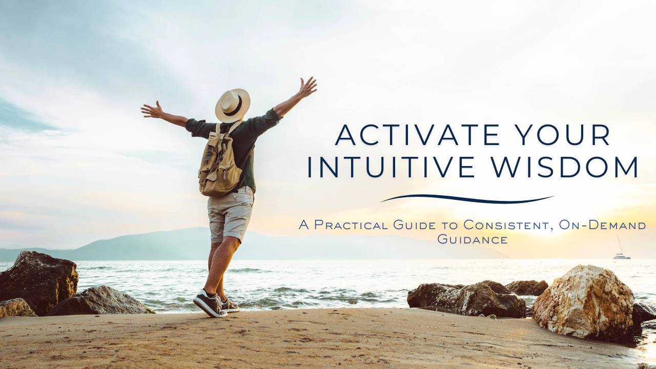 Activate Your Intuitive Wisdom