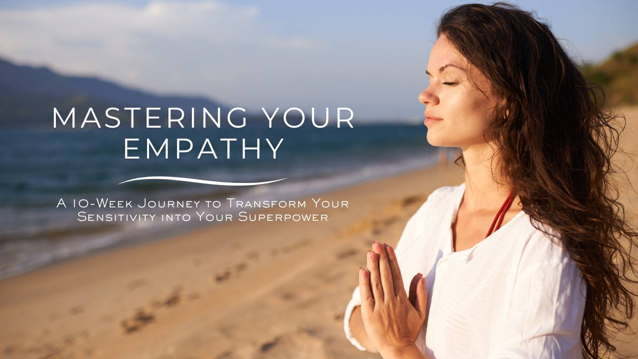 Mastering Your Empathy