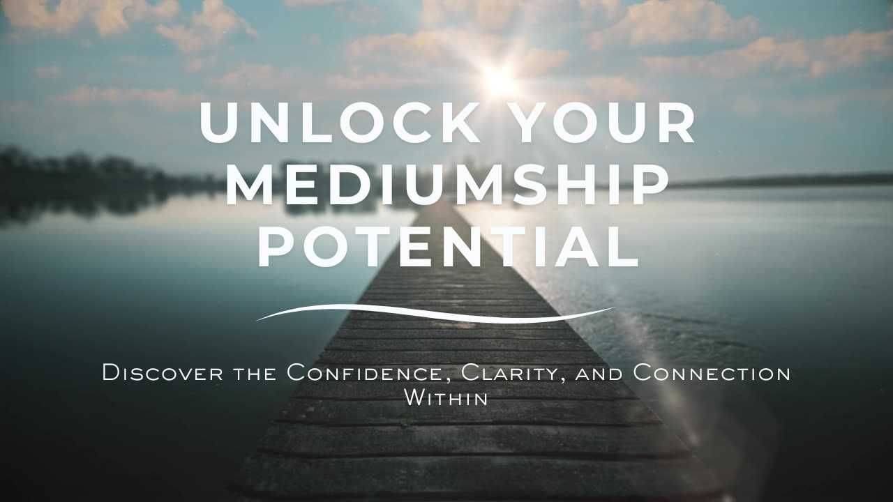 Unlock Your Mediumship Potential Clinic
