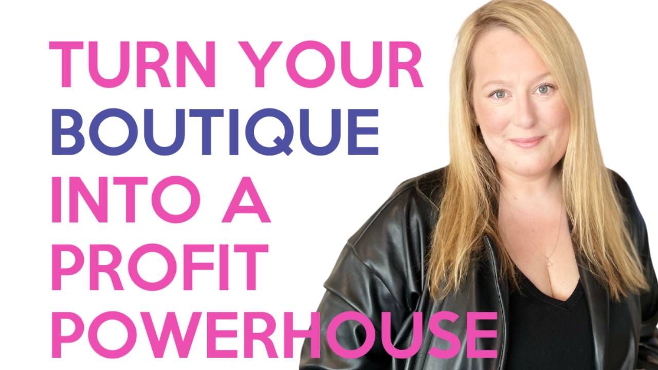 3 Steps to Turn Your Boutique into a Profit Powerhouse