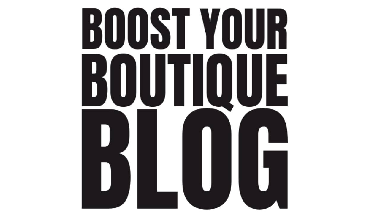 Boost Your Boutique Blog
