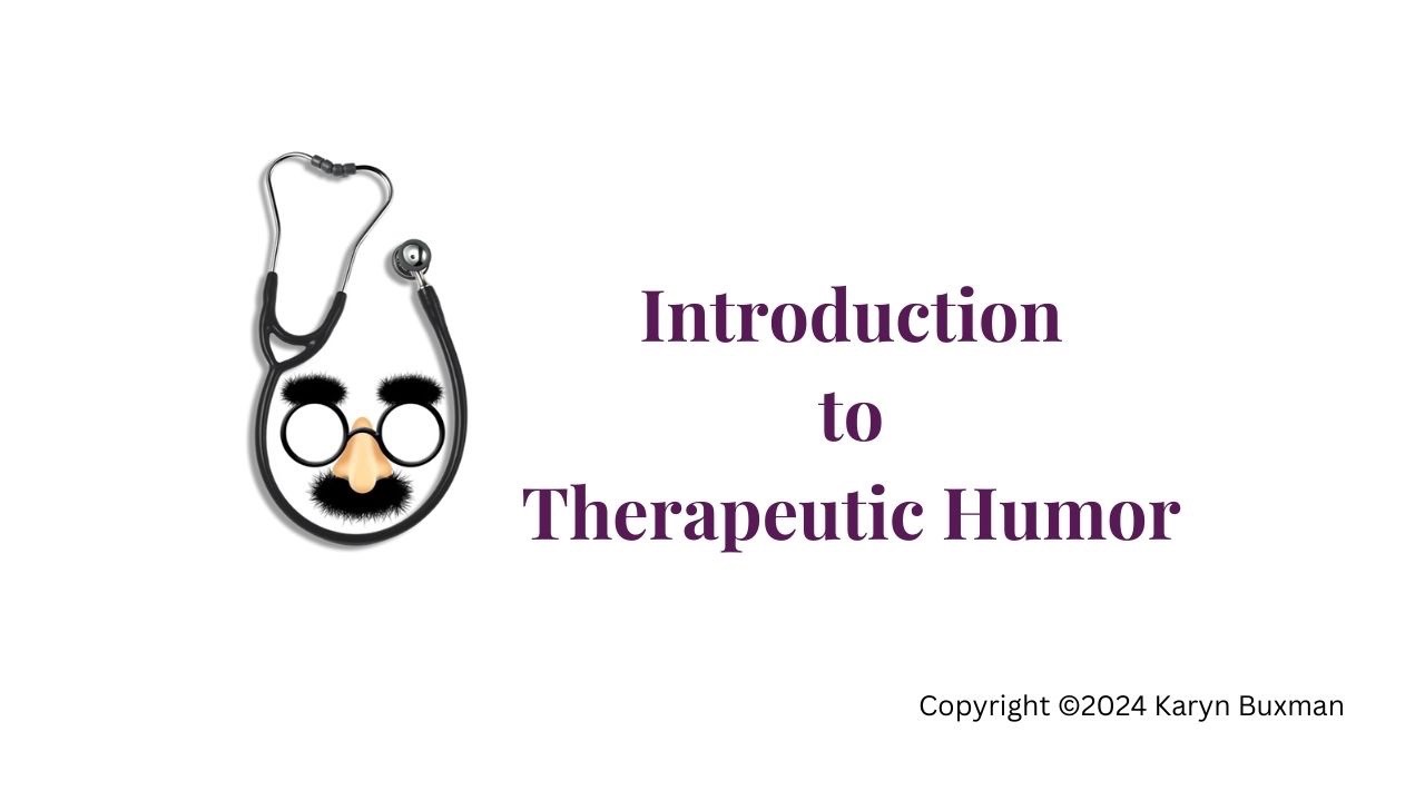 Introduction to Therapeutic Humor—for Nurses