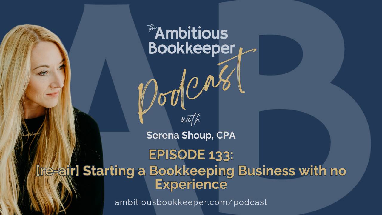 133 ⎸ Starting a Bookkeeping Business with no Experience [re-air]